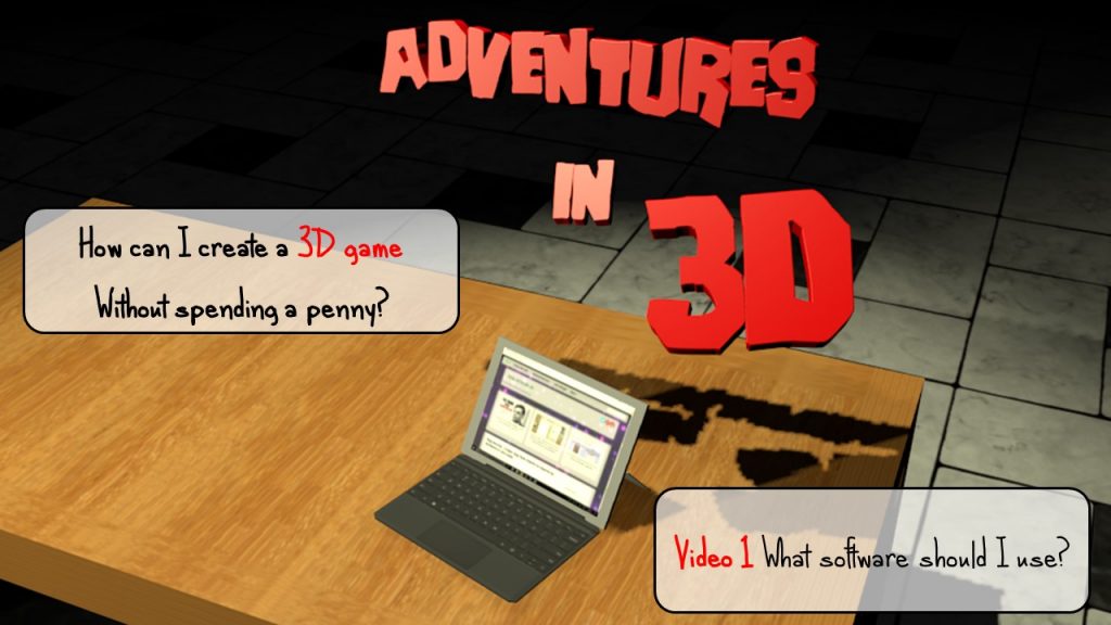 Adventures in 3D: How can I create a 3d game without spending a penny?
